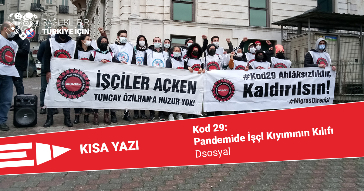 Kod 29: Pandemide İşçi Kıyımının Kılıfı | Dsosyal